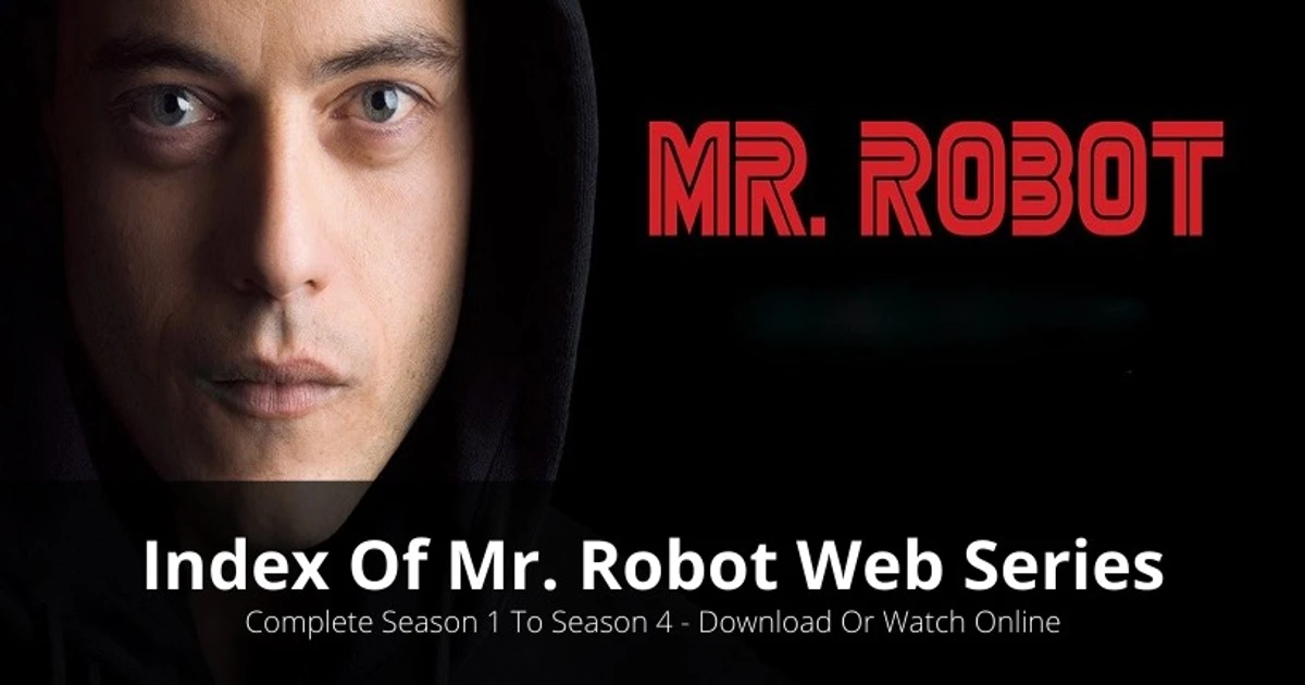 Index Of Mr. Robot Season 1, 2, 3 & 4 - Cast, All Seasons & Episodes Recap