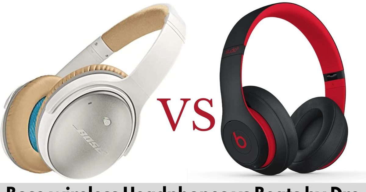 Bose Wireless Headphones Vs Beats By Dre - The Ultimate Audio Battle
